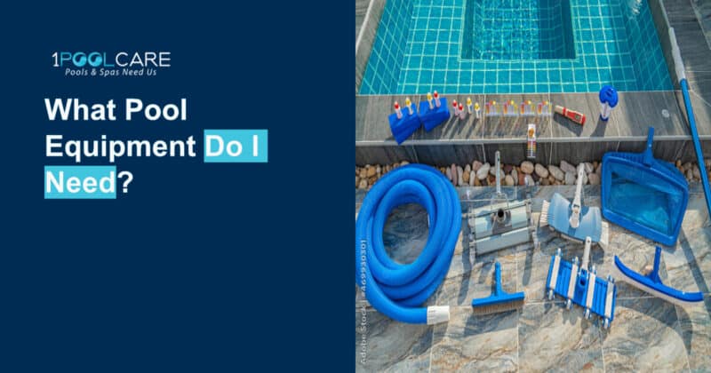 What Pool Equipment Do I Need | 1 Pool Care